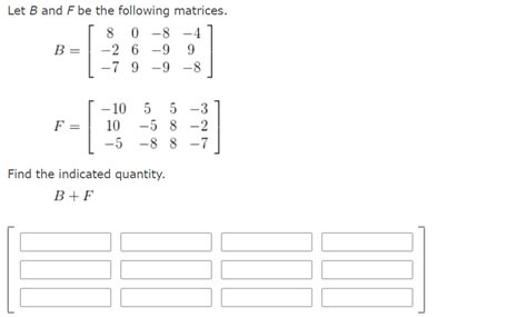 solved let b and f be the following matrices b