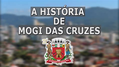 A História de Mogi Das Cruzes YouTube