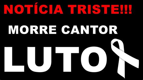 TRISTE NOTÍCIA Luto e Tristeza perdemos grande nome na música