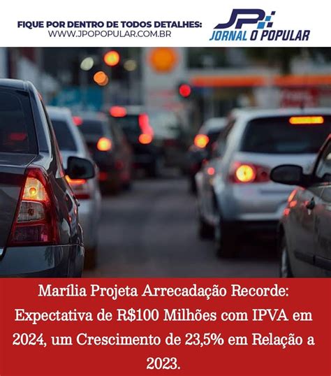 Marília Estima Arrecadar R 100 Milhões IPVA em 2024 Mesmo