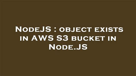 nodejs object exists in aws s3 bucket in node js youtube