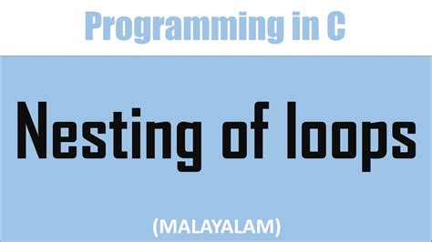 Nested Loops In C Nesting Of For Loop Malayalam Tutorial Youtube