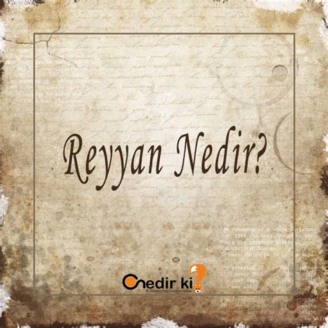 Reyyan Nedir Ne Demek Zıt Anlamı Eş Anlamı