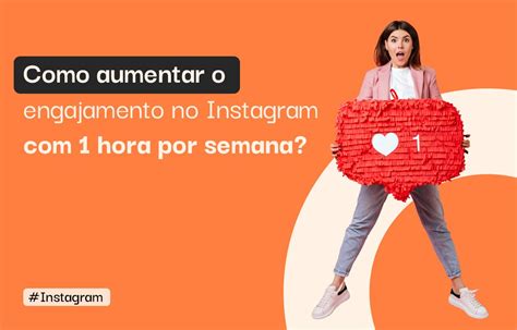 Como Aumentar Engajamento No Instagram H Por Semana