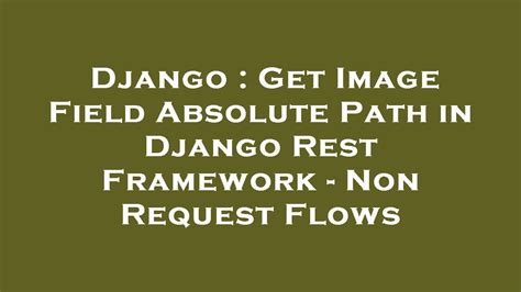 Django Get Image Field Absolute Path In Django Rest Framework Non