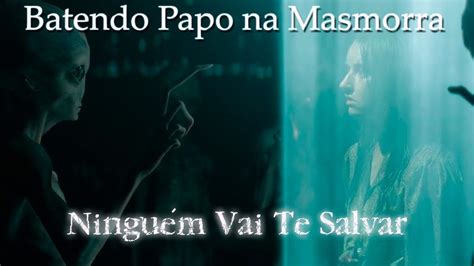 Batendo Papo na Masmorra 92 Ninguém Vai Te Salvar YouTube