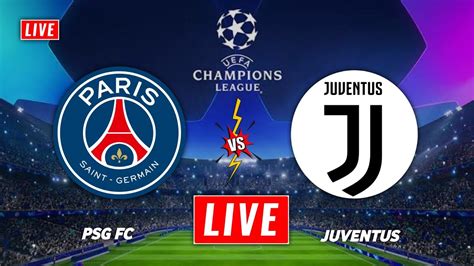 PSG Vs Juventus Live Streaming UEFA Champions League Juventus Vs