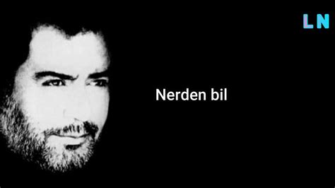 Ahmet Kaya Nerden Bileceksiniz Lyrics YouTube