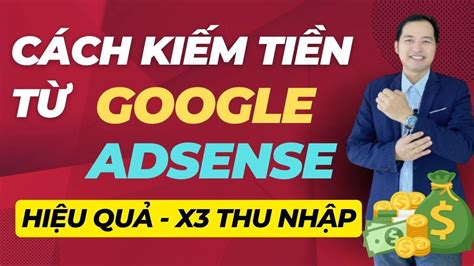 Cách Kiếm Tiền Từ Google Adsense X3 Thu Nhập Cách Kiếm Tiền Online