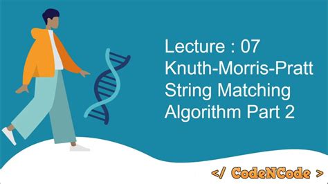 l07 knuth morris pratt string matching algorithm part 2 string algorithms codencode youtube