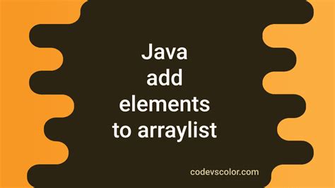 different ways to add elements to an arraylist in java codevscolor