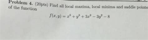 solved find all local maxima local minima and saddle points