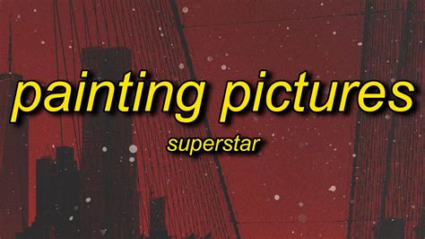 Superstar Painting Pictures Lyrics Mama Don T Worry You Raised A