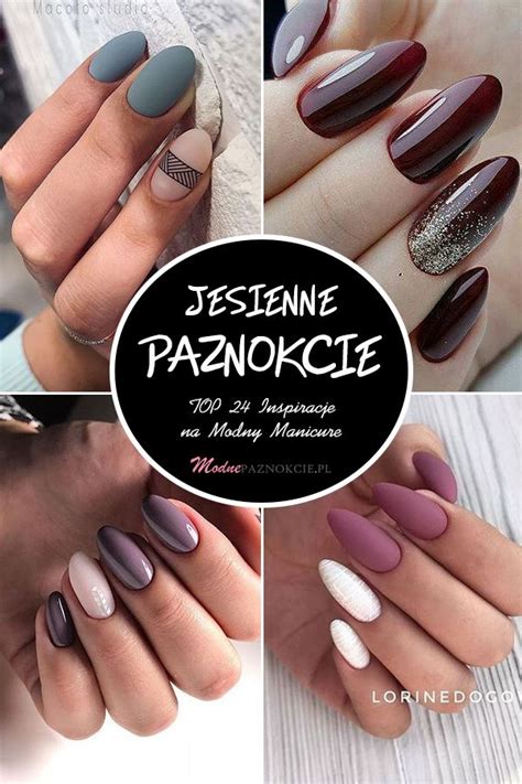 Jesienne Paznokcie TOP 24 Inspiracje Na Modny Manicure Manicure