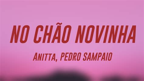 NO CHÃO NOVINHA Anitta PEDRO SAMPAIO Lyrics Video YouTube