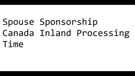Canada Spouse Sponsorship Inland Processing Timeline Youtube