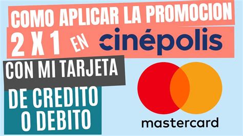 COMO APLICAR LA PROMOCION 2X1 EN CINEPOLIS CON MI TARJETA DE CREDITO O