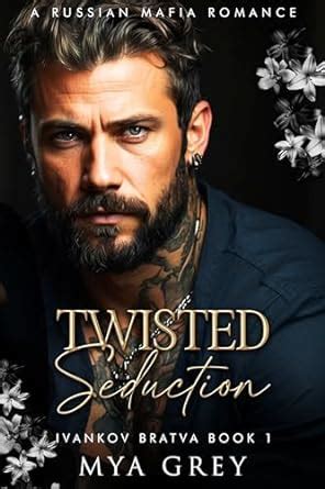 Twisted Seduction A Dark Mafia Romance Ivankov Bratva Book1 Kindle