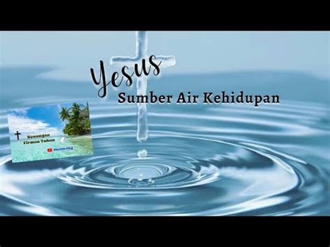 Renungan Firman Tuhan Yesus Sumber Air Kehidupan YouTube