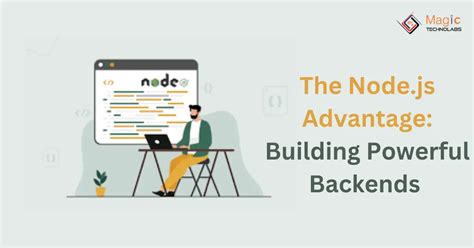 The Node Js Advantage Building Powerful Back Ends