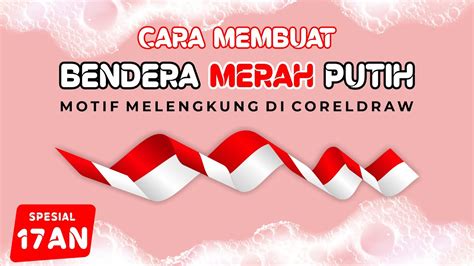 Cara Membuat Bendera Merah Putih An Di Coreldraw Youtube