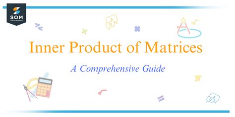 inner product of matrices a comprehensive guide