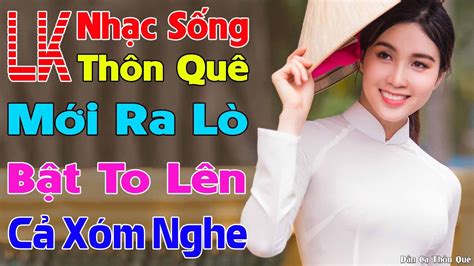 MỞ LOA CĂNG ĐÉT Bản Nhạc Sống Thôn Quê 2022 Lk Remix Thôn Quê Bass Tức