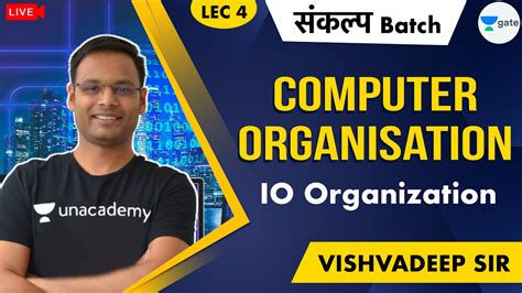 io organization lec 4 coa sankalp batch gate cse it 2021 exam vishvadeep sir youtube