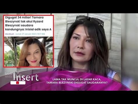 Saudara Yang Pelit Inilah Sengkarut Permasalahan Tamara Blezynski