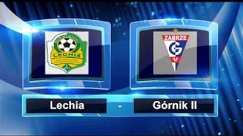 Lechia Zielona Góra Górnik II Zabrze skrót II połowy CDA