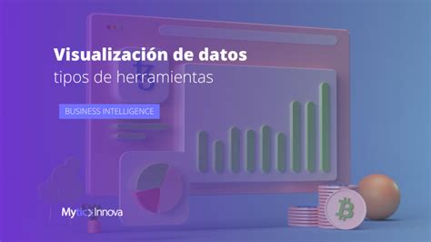 Tipos de herramientas de visualización de datos Mytic Innova