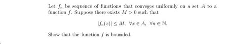 solved let fn be sequence of functions that conveges