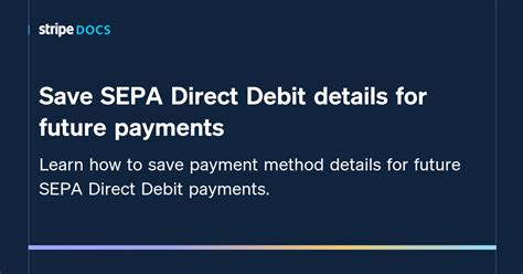 Save Sepa Direct Debit Details For Future Payments Stripe Documentation