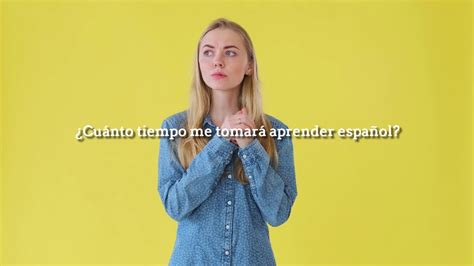 Cuánto tiempo se tarda en aprender español YouTube