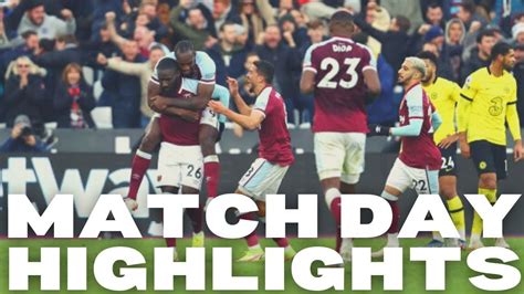 WEST HAM 3 2 CHELSEA MATCHDAY HIGHLIGHTS PREMIER LEAGUE YouTube