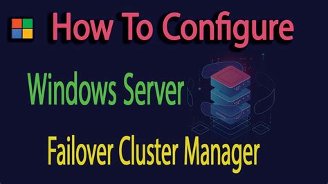 Step By Step Guide Configuring Failover Cluster Manager In Windows Server