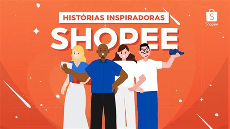 Conhe A Hist Rias Inspiradoras De Vendedores Da Shopee Shopeebr