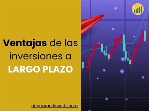 5 Ventajas De Invertir A Largo Plazo Que Debes Conocer