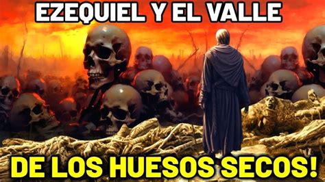 Ezequiel y el Valle de los Huesos Secos História Bíblica Revelada