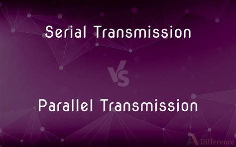 Serial Transmission Vs Parallel Transmission Whats The Difference