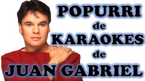 Popurri de Karaokes de Juan Gabriel Así fue Hasta que te conocí