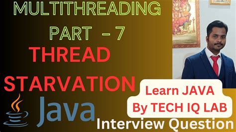 Thread Starvation Multithreading In Java Multithreading Interview Question Tech Iq Lab
