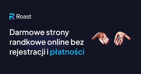 Darmowe randki online bez rejestracji i płatności 2024 Kompletny