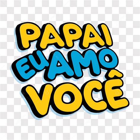 Lettering Dia Dos Pais Papai Eu Amo Você EPS PNG download Designi