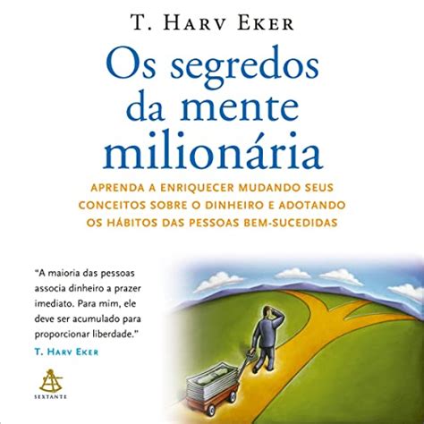 Segredos da mente milionária Aprenda a enriquecer mudando seus
