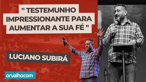 LUCIANO SUBIRÁ TESTEMUNHO IMPRESSIONANTE YouTube