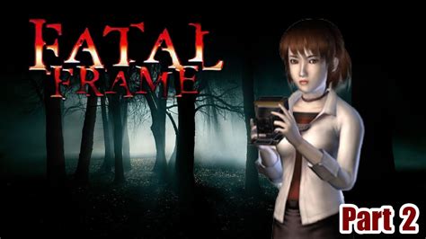 Fatal Frame Full Playthrough Part 2 YouTube