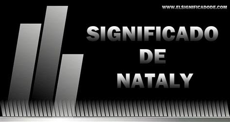 Significado de Nataly nombre femenino de origen latín