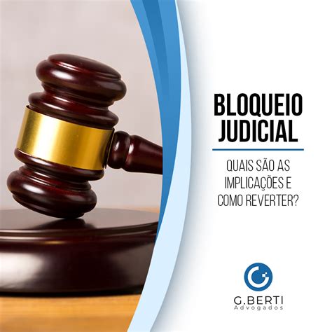 Bloqueio judicial quais são as implicações e como reverter Gberti