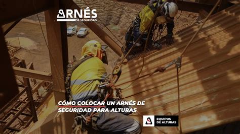 Cómo Colocar un Arnés de Seguridad para Alturas Guía Práctica